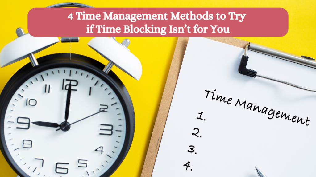 4 Time Management Methods to Try if Time Blocking Isn't For You - Coach ...